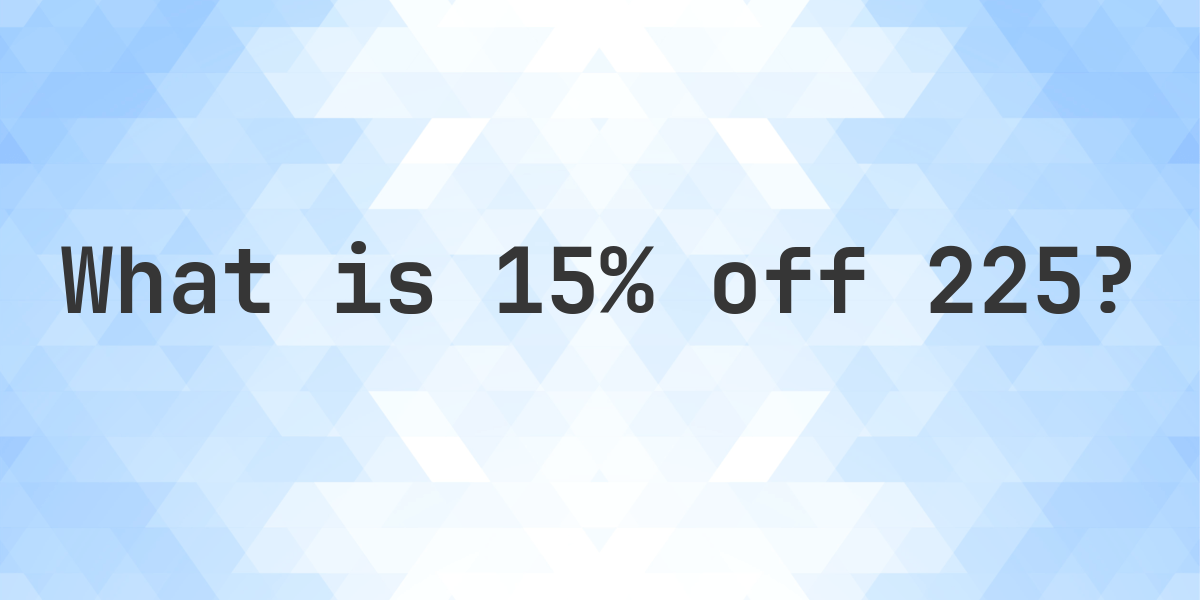 What Is 15 Off 225 Calculatio