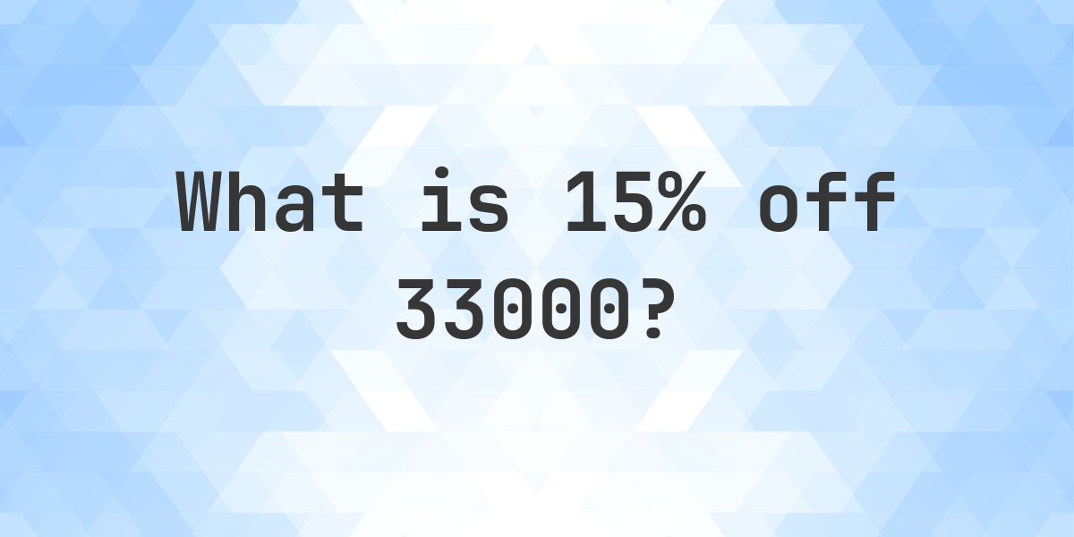 What is 15% off 33000? - Calculatio