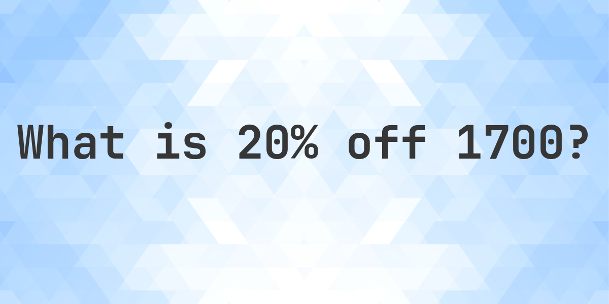 What is 20% off 1700? - Calculatio
