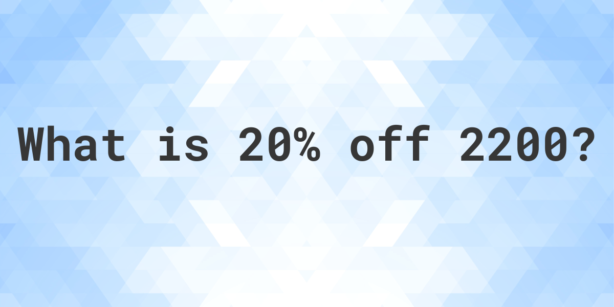 What is 20% off 2200? - Calculatio