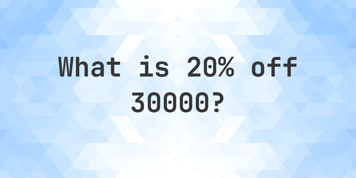 What Is 20 Of 30000