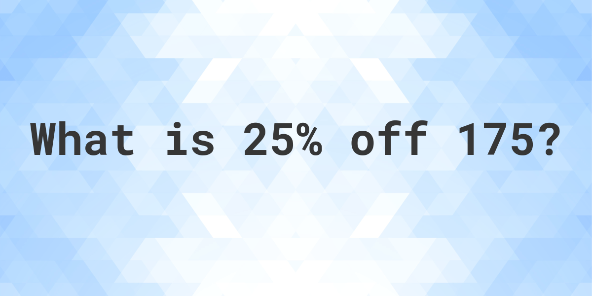 What is 25% off 175? - Calculatio