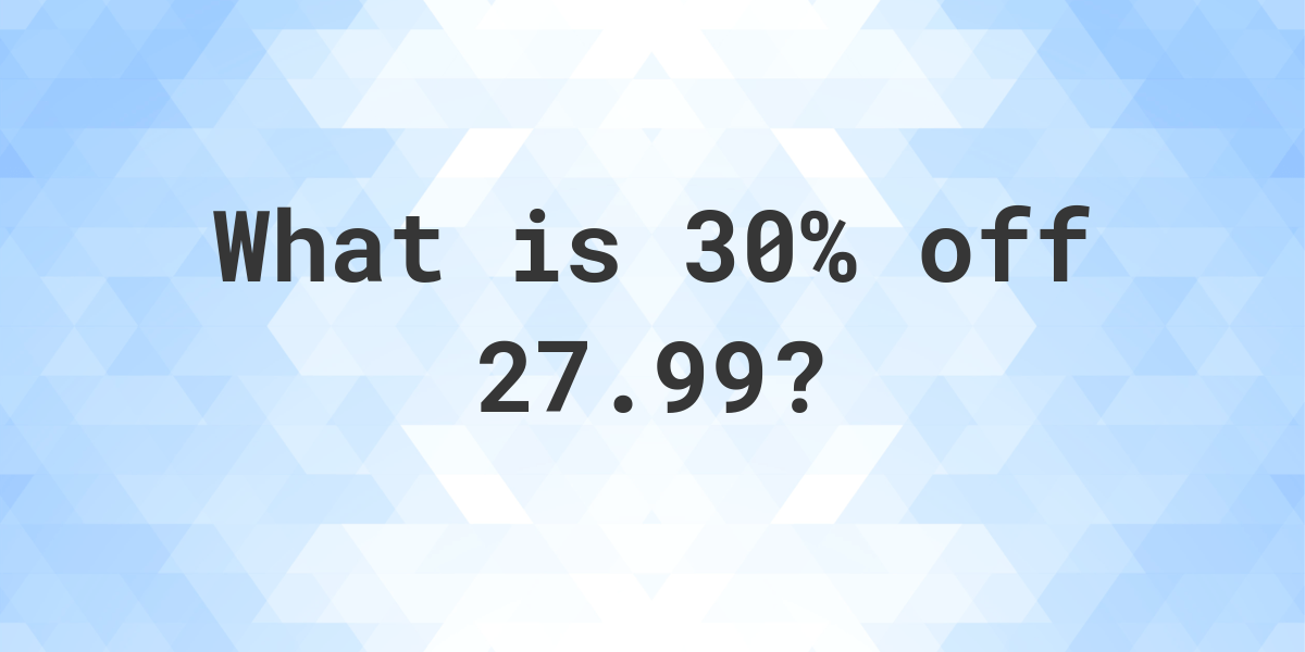 What is 30% off 27.99? - Calculatio