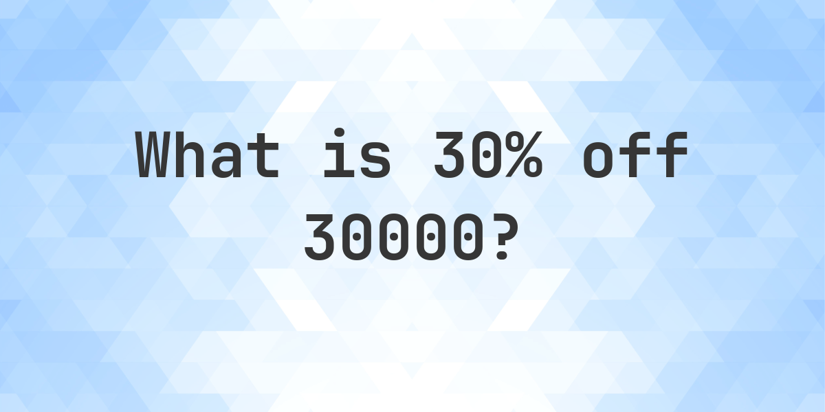 What is 30% off 30000? - Calculatio