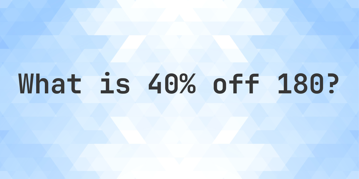 What Is 40 Off 180 Calculatio