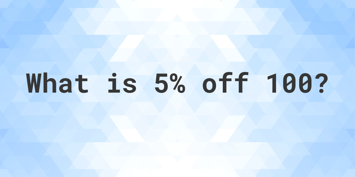 What is 5% off 100? - Calculatio