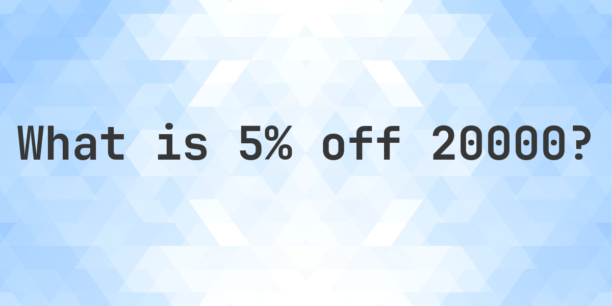 What is 5% off 20000? - Calculatio