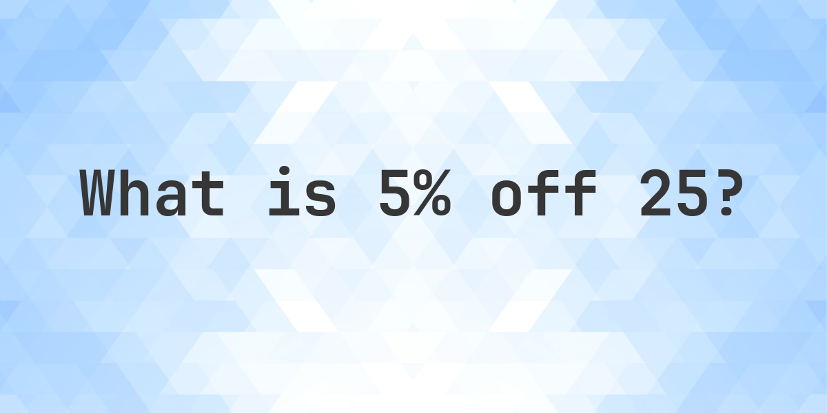 What is 5% off 25? - Calculatio