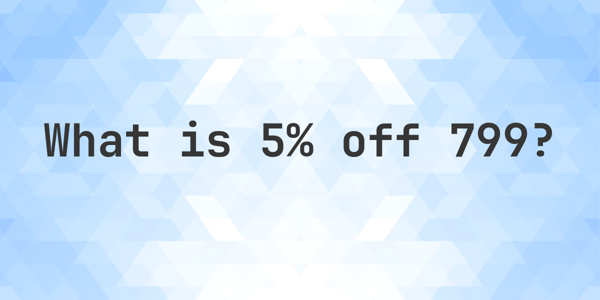 What is 5% off 799? - Calculatio