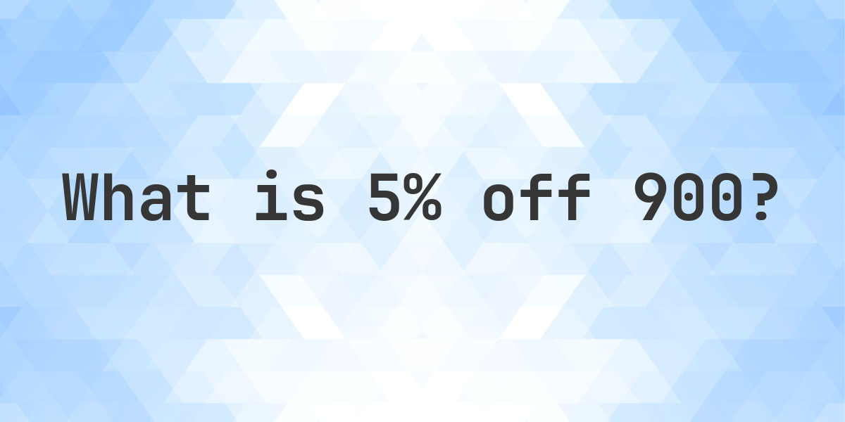What is 5% off 900? - Calculatio