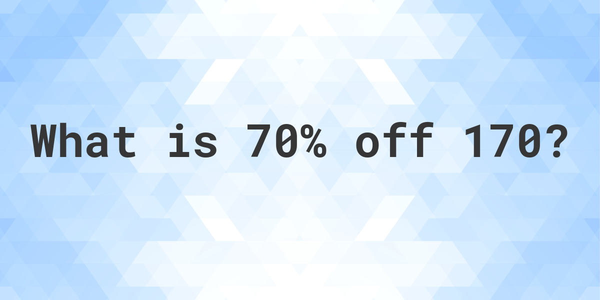 What is 70% off 170? - Calculatio