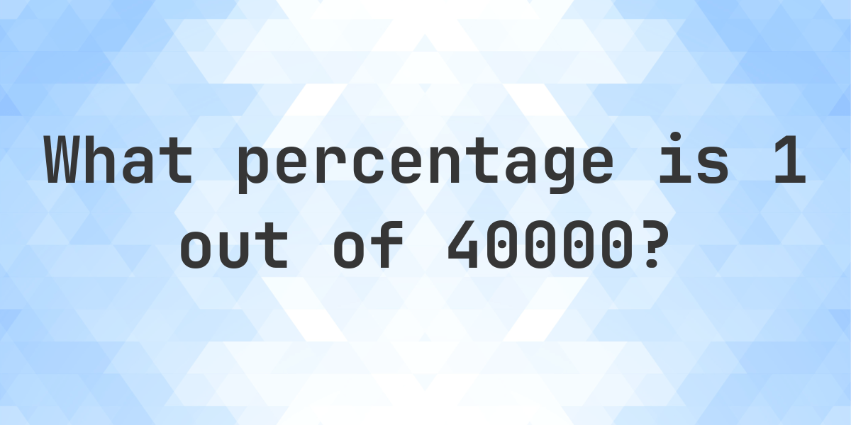 What Is 1 Of 40000
