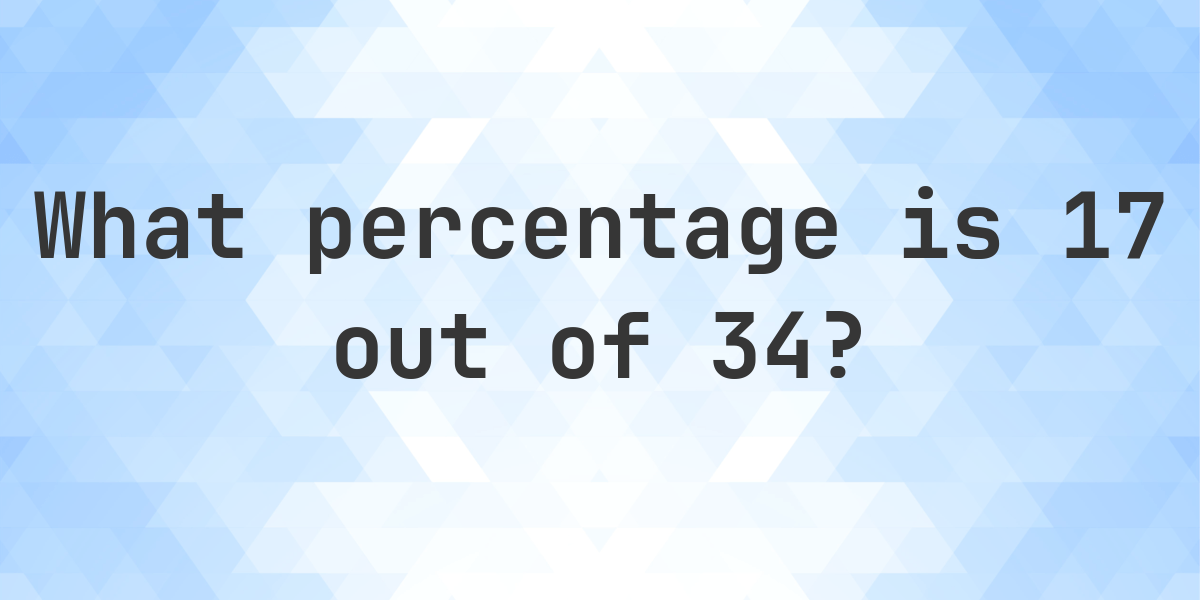 What is 17/34 as a percent? - Calculatio