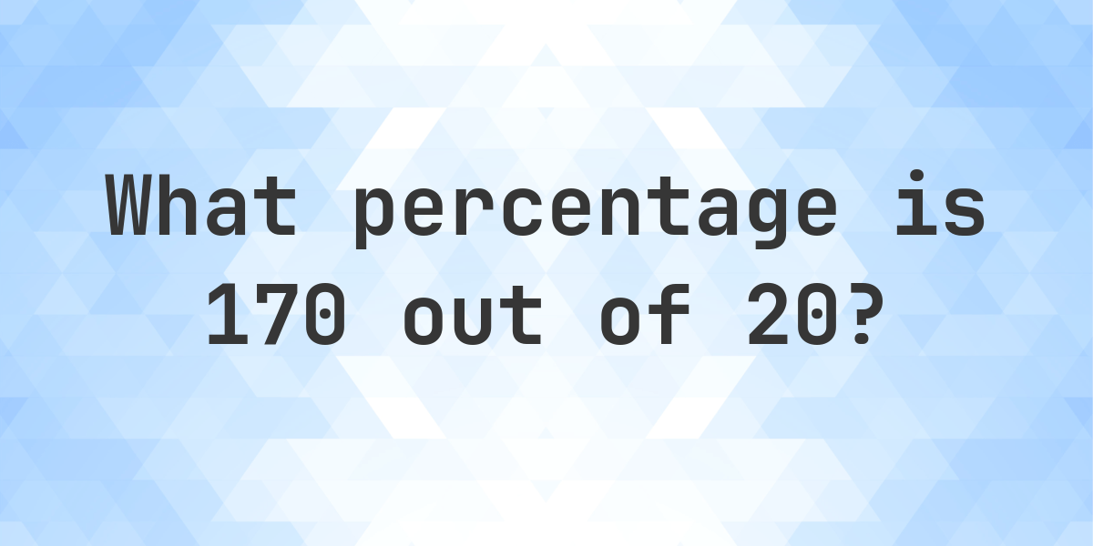 What is 170/20 as a percent? - Calculatio