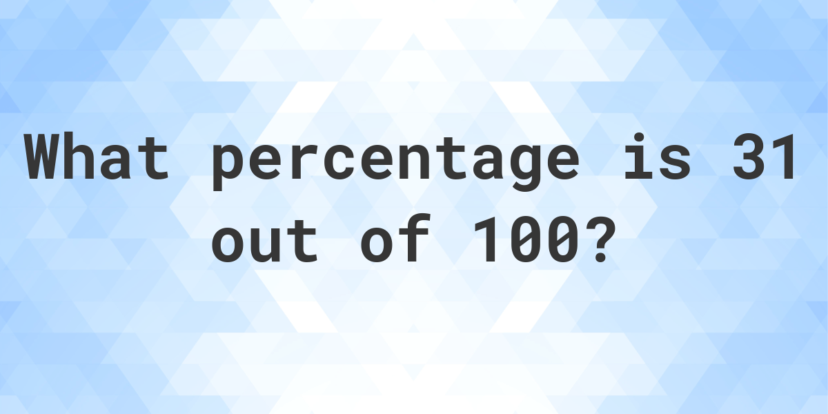 What is 31/100 as a percent? - Calculatio