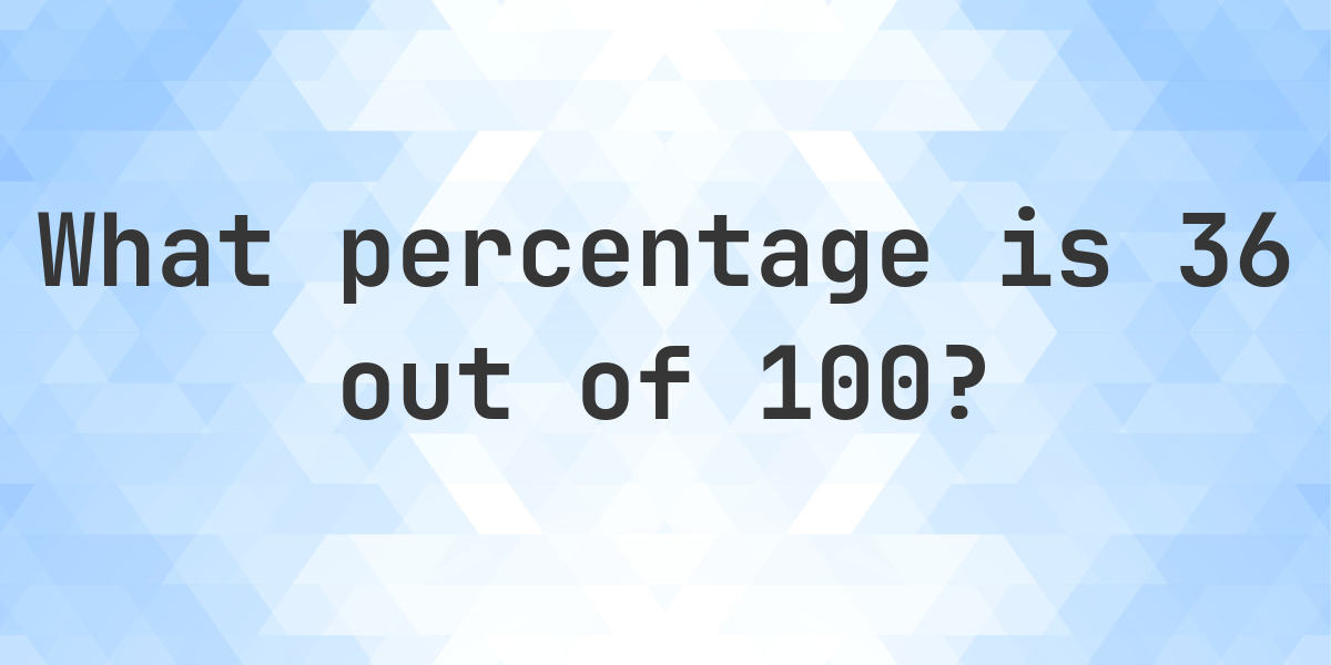 What is 36/100 as a percent? - Calculatio