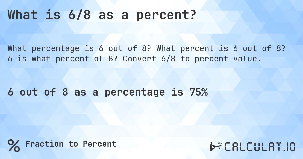 What Is 6 8 As A Percent Calculatio What Is 6 8 As A Percent Calculatio