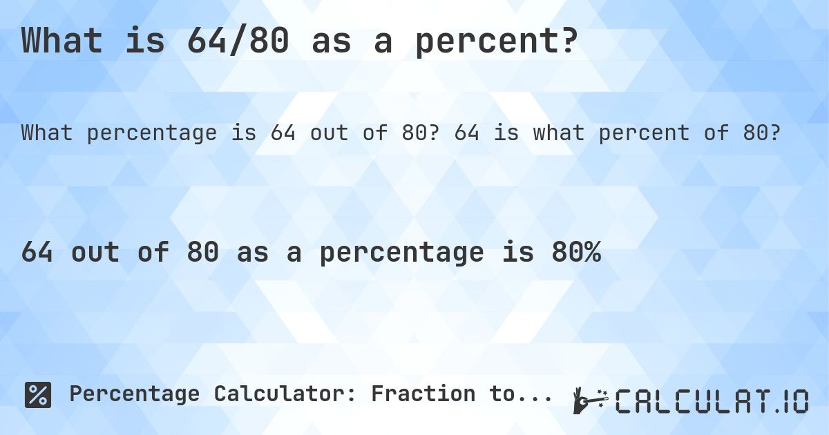 What Is 64 80 As A Percent Calculatio What Is 64 80 As A Percent Calculatio