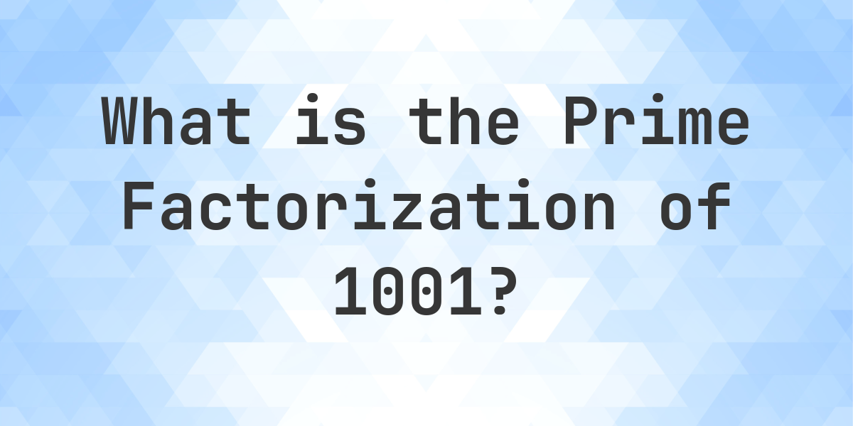 Prime factors of 1001 - Calculatio