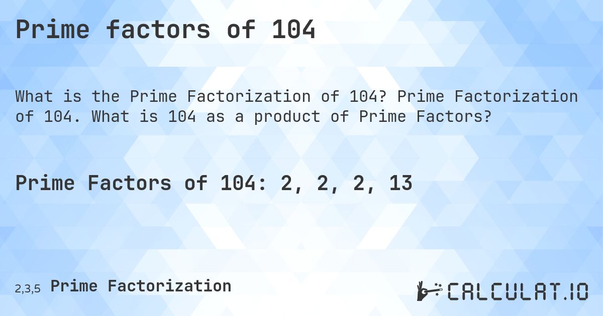 Prime Factors Of 104 Calculatio Prime Factors Of 104 Calculatio