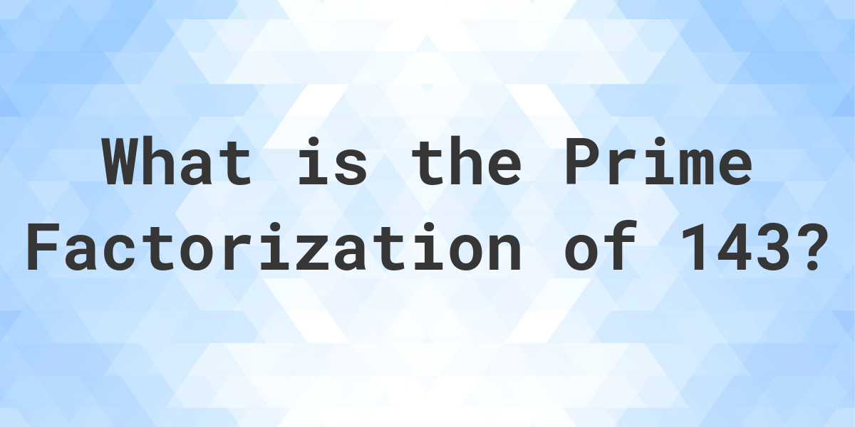 Prime factors of 143 - Calculatio