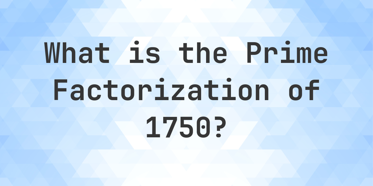 Prime factors of 1750 - Calculatio