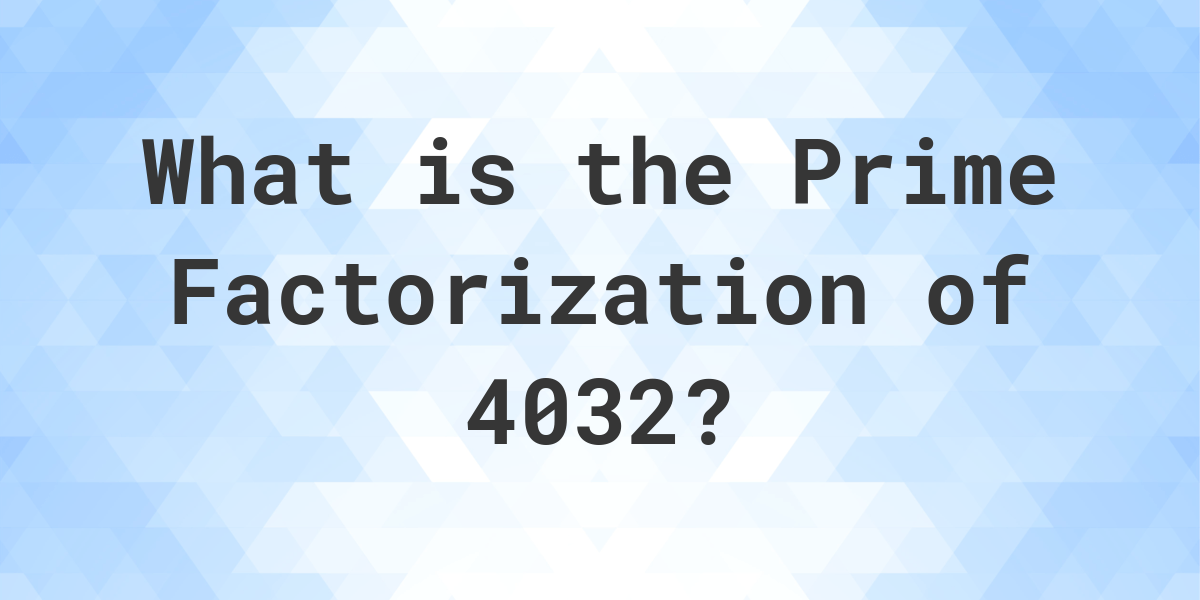 Prime factors of 4032 - Calculatio