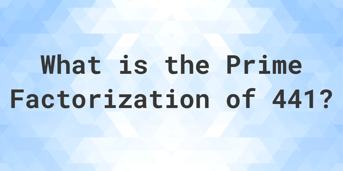 Prime factors of 441 - Calculatio