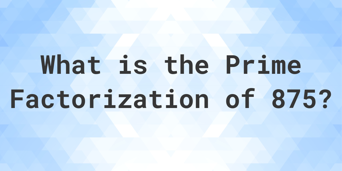 Prime factors of 875 - Calculatio