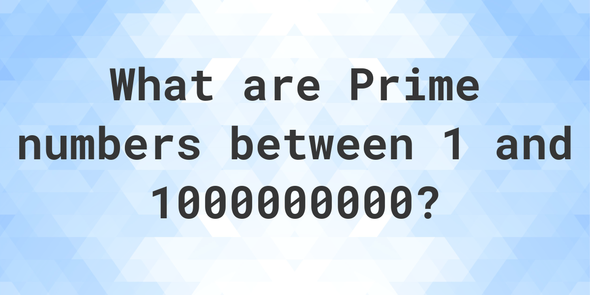 Prime numbers up to 1000000000 - Calculatio