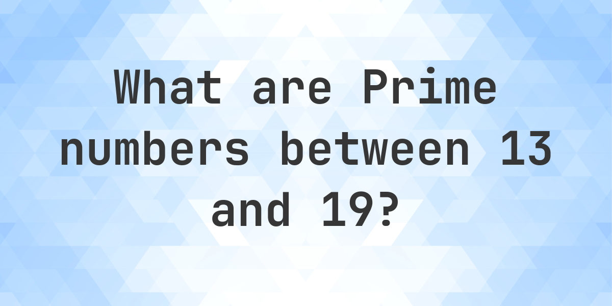 Prime numbers between 13 and 19 - Calculatio