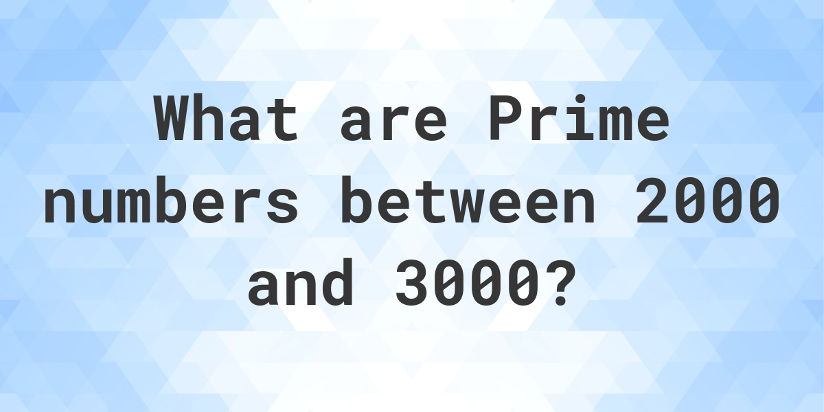 Prime numbers between 2000 and 3000 - Calculatio