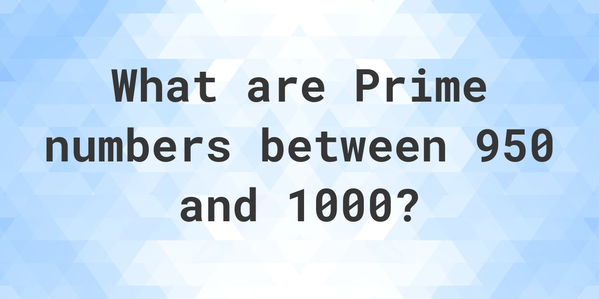 Prime numbers between 950 and 1000 - Calculatio