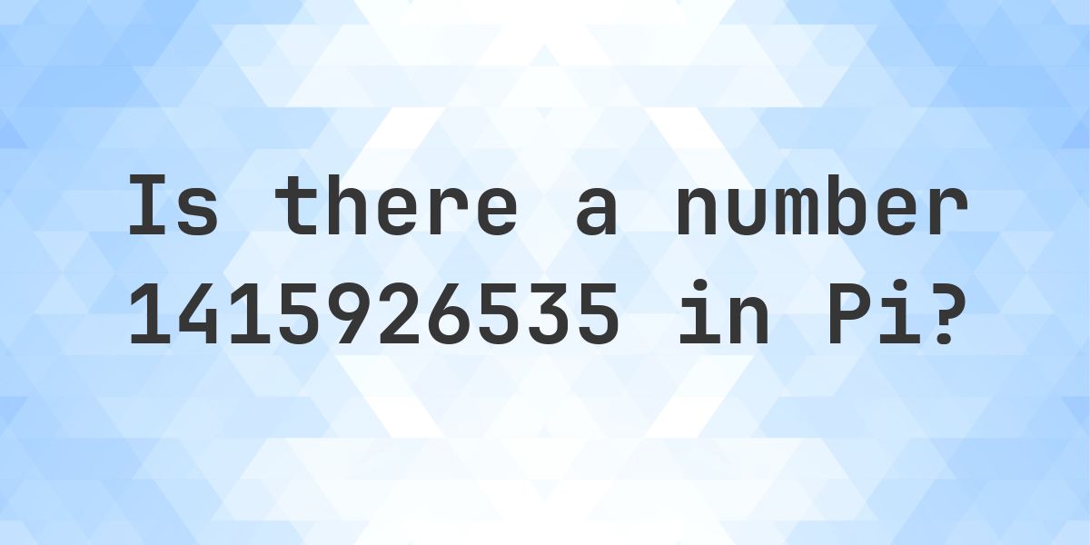 Sequence 1415926535 in Pi — Found 1 Times - Calculatio
