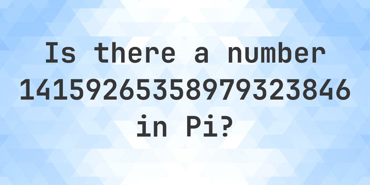 Sequence 14159265358979323846 in Pi — Found 1 Times - Calculatio