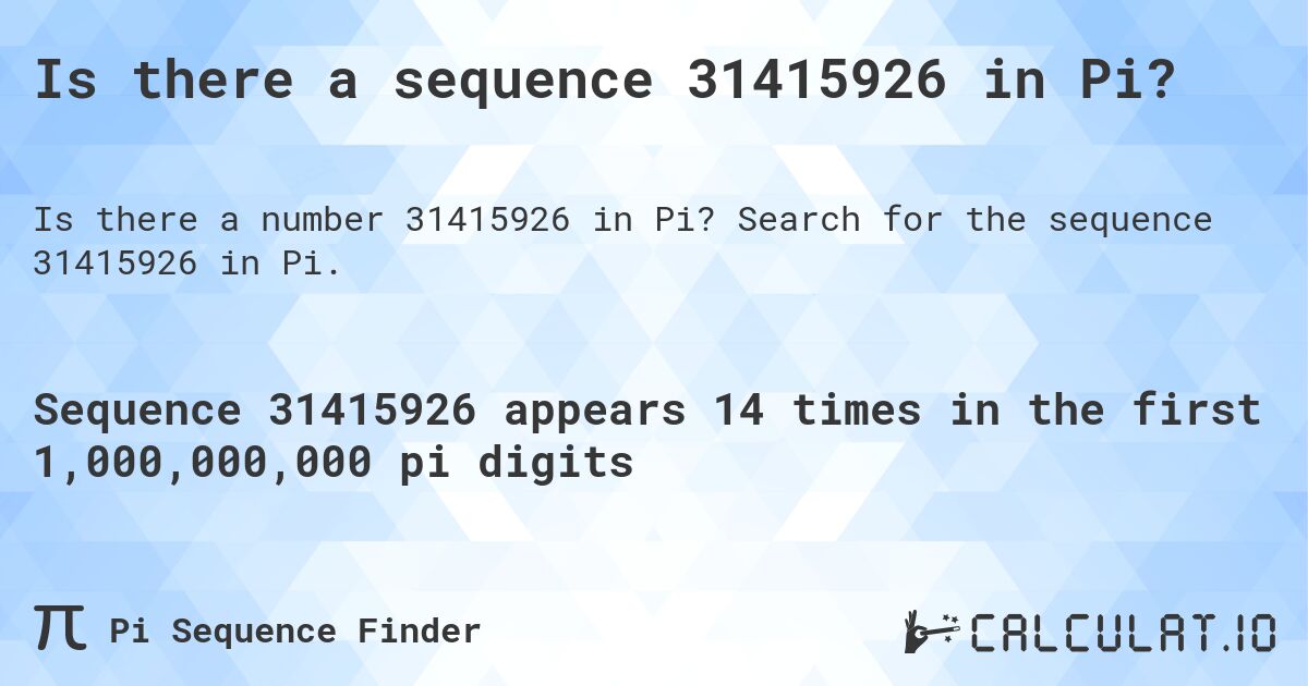 Is there a sequence 31415926 in Pi? - Calculatio