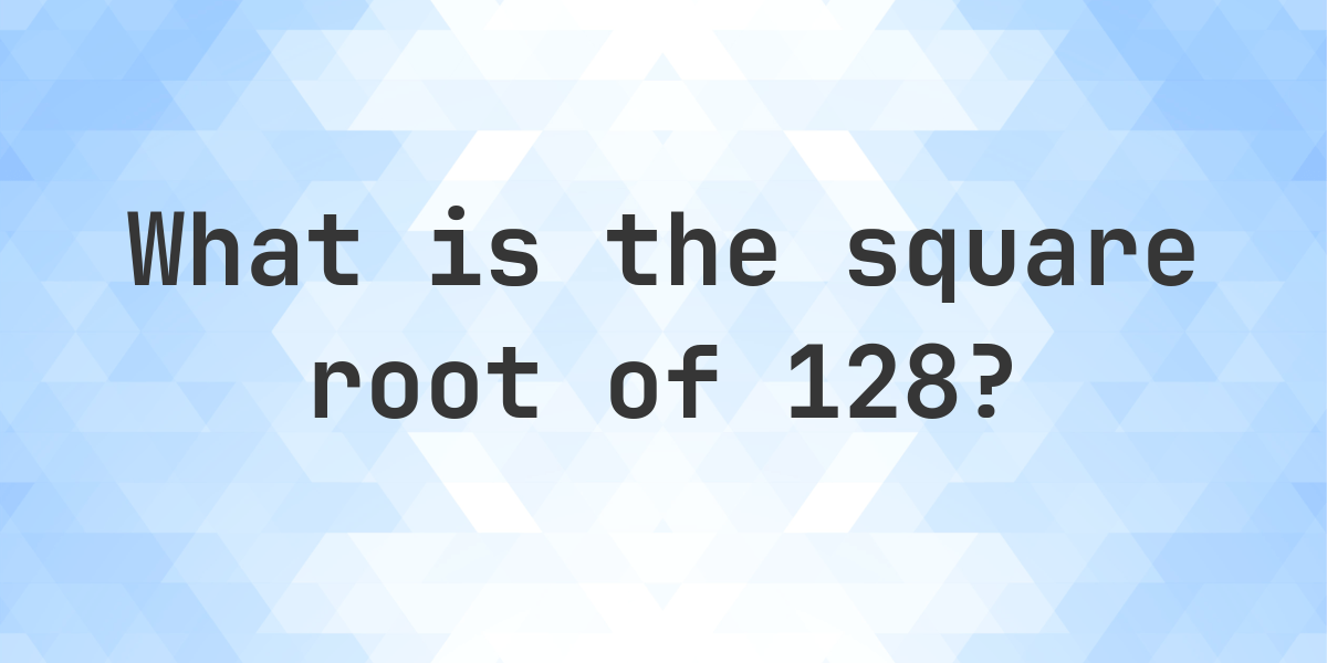 Square Root of 128 (√128) - Calculatio