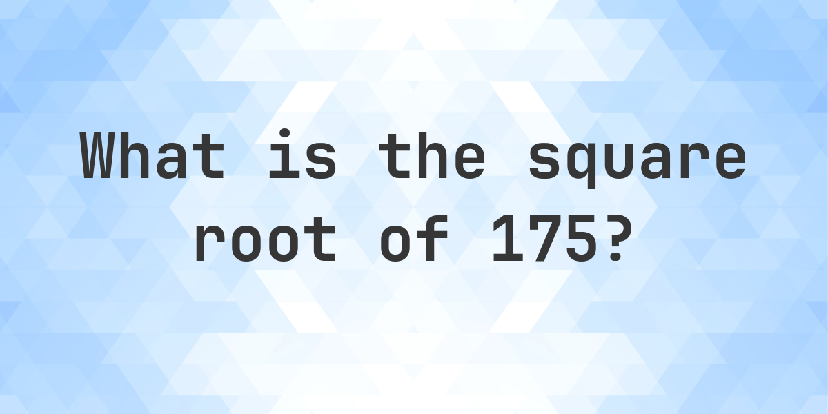 Square Root of 175 (√175) - Calculatio