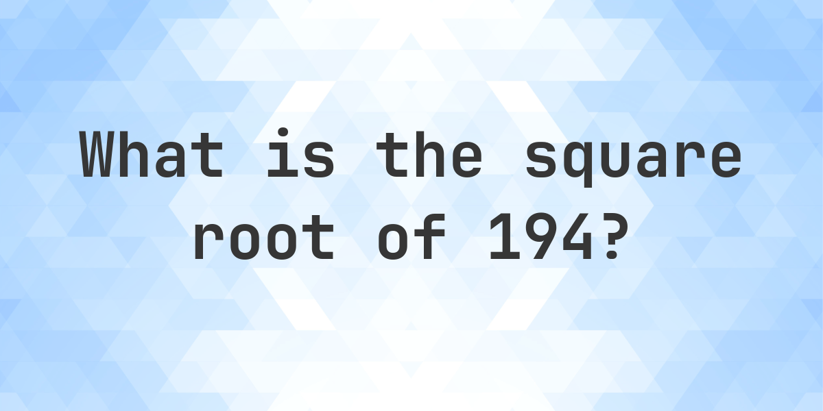 Square Root of 194 (√194) - Calculatio