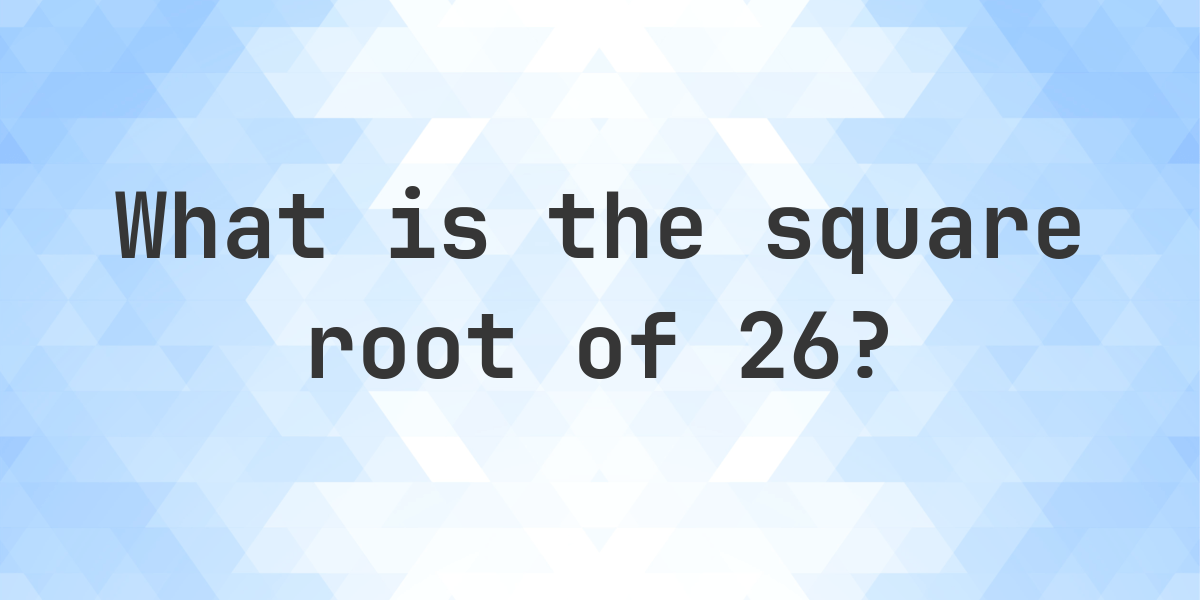 Square Root of 26 (√26) - Calculatio
