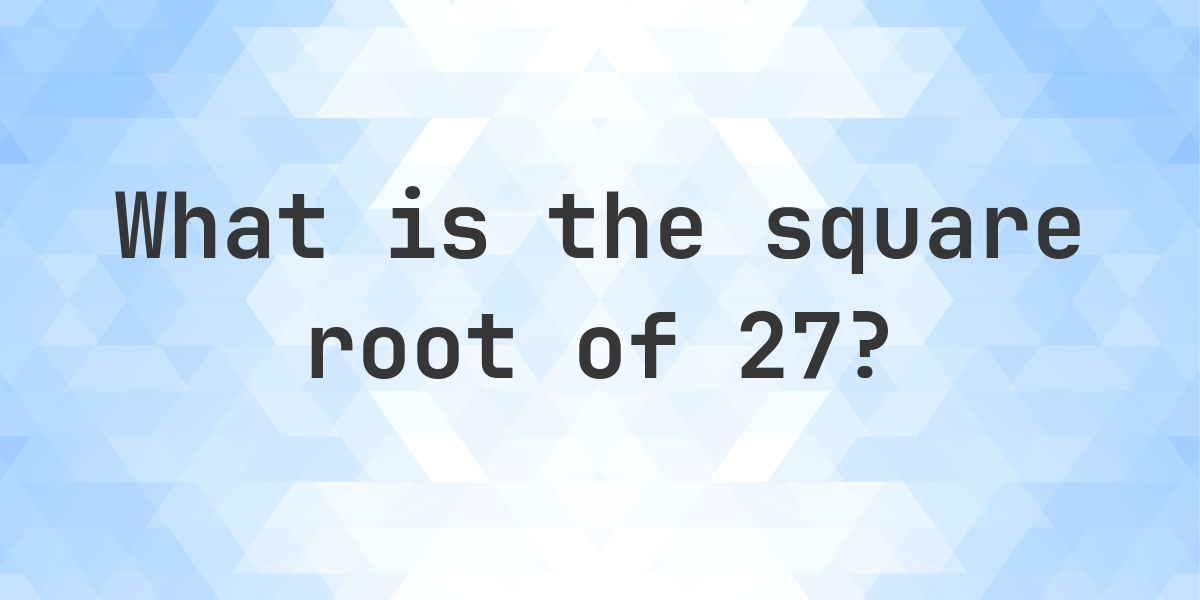 Square Root of 27 (√27) - Calculatio