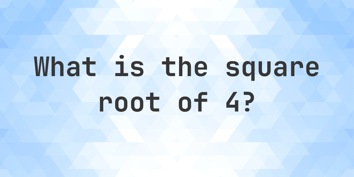 Square Root of 4 (√4) - Calculatio