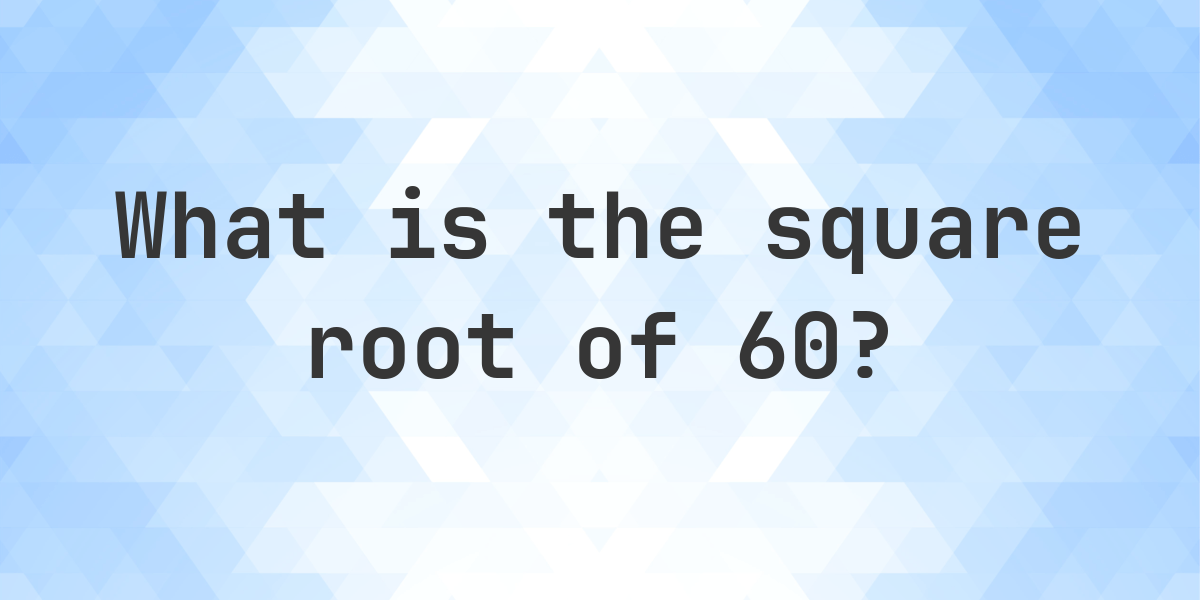 Square Root of 60 (√60) - Calculatio