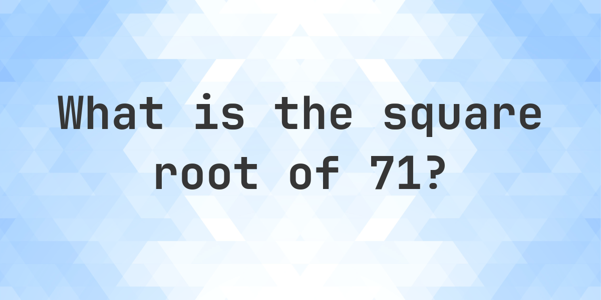 Square Root of 71 (√71) - Calculatio