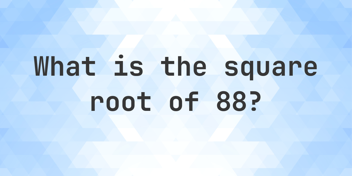 Square Root of 88 (√88) - Calculatio