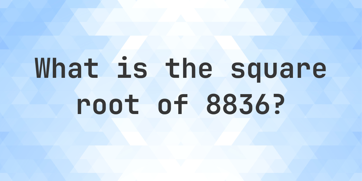 Square Root of 8836 (√8836) - Calculatio