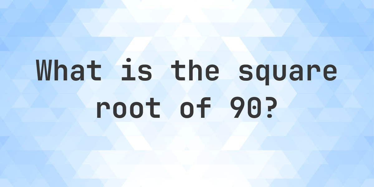 Square Root of 90 (√90) - Calculatio