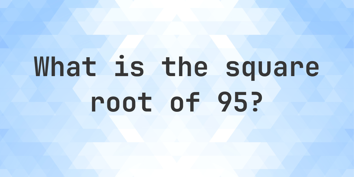 Square Root of 95 (√95) - Calculatio