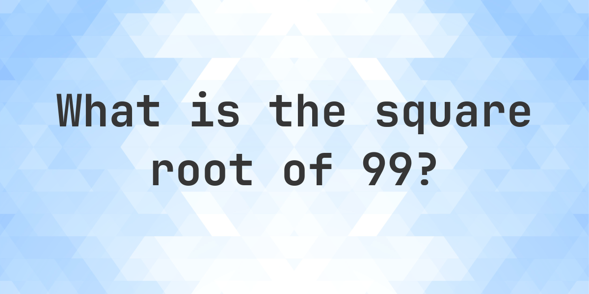 Square Root of 99 (√99) - Calculatio