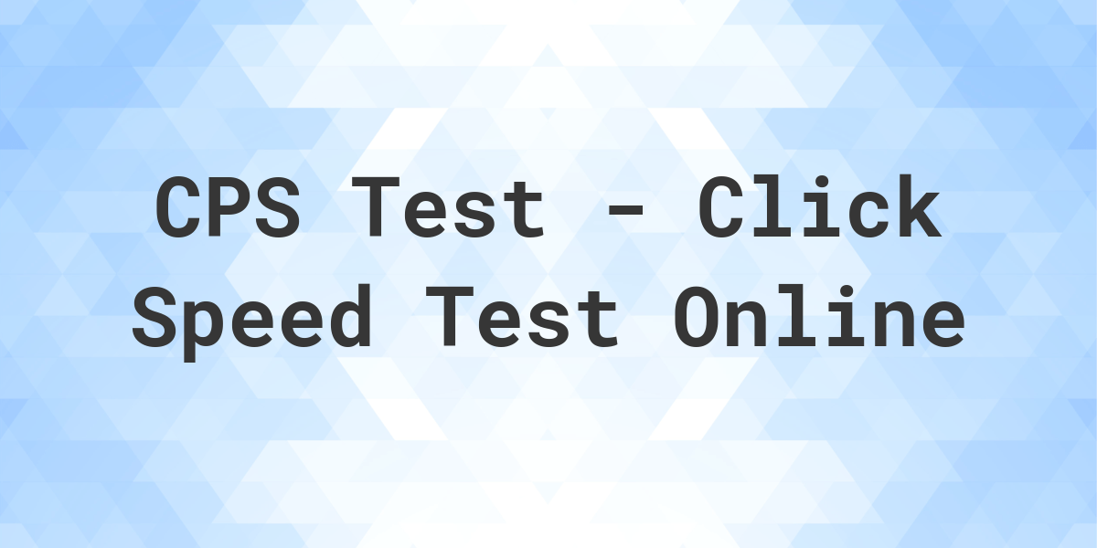 CPS Test Online - Measure Mouse Click Speed & Reaction Time - Calculatio